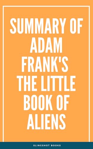 Summary of Adam Frank's The Little Book of Aliens by Slingshot Books ...