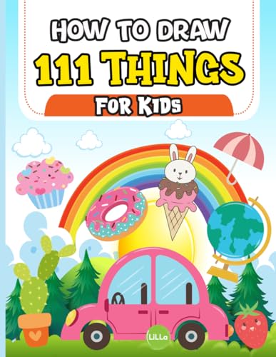 How to Draw 111 Things for Kids: Beautiful Design of Things . Easy Step ...