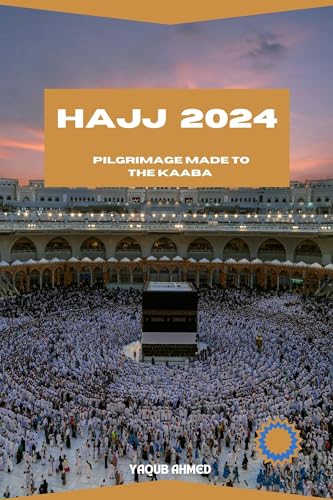 HAJJ 2024: A Pilgrim's Journey of Understanding and Navigating the Hajj ...
