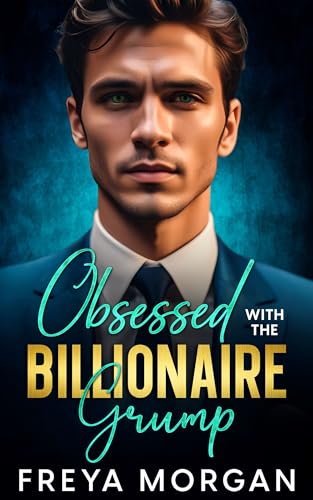 Obsessed with the Billionaire Grump by Freya Morgan | Goodreads