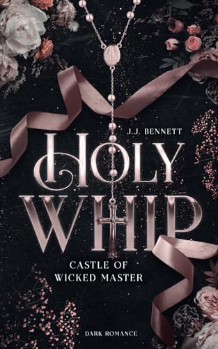 Holy Whip (Castle of Wicked Master 1) by J.J. Bennett | Goodreads
