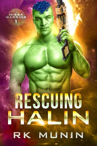 Rescuing Halin: Sci-fi, Alien Romance - Hissa Warrior, Book 1 by R.K ...