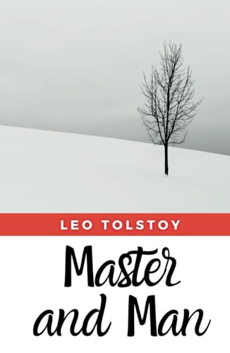 Master and Man: (Annotated) by Leo Tolstoy | Goodreads