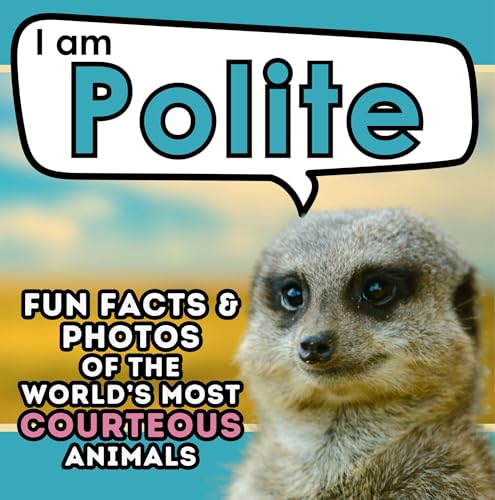 I am Polite: A Children's Book with Fun and Educational Animal Facts ...