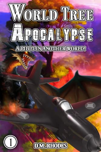 World Tree Apocalypse: Volume 1: A Pilot In Another World LitRPG by D.M ...
