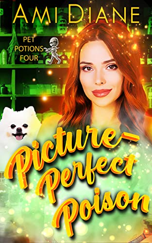 Picture Perfect Poison: Pet Potions Mysteries Book 4 by Ami Diane | Goodreads