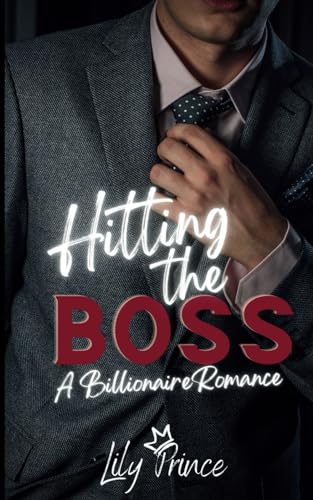 Hitting the Boss: A Billionaire Romance by Lily Prince | Goodreads