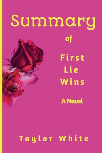 Summary of First Lie Wins: A Novel By Ashley Elston by Taylor White ...