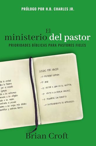 El ministerio del pastor: Prioridades bíblicas para pastores fieles by ...