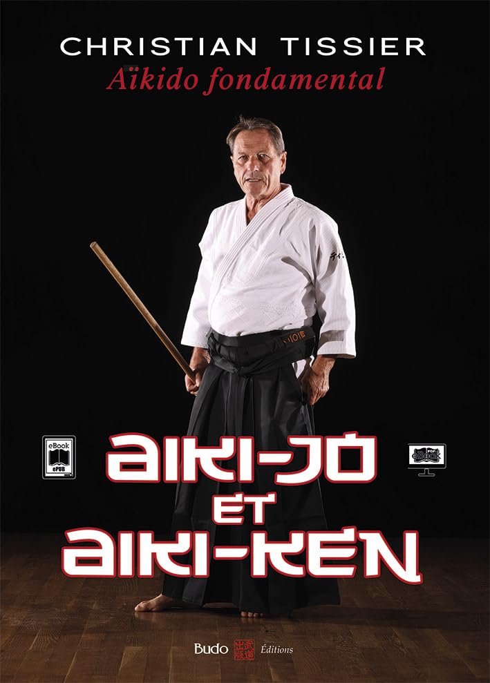 Aikido fondamental : Aiki-Jo et Aiki-Ken by Christian Tissier | Goodreads