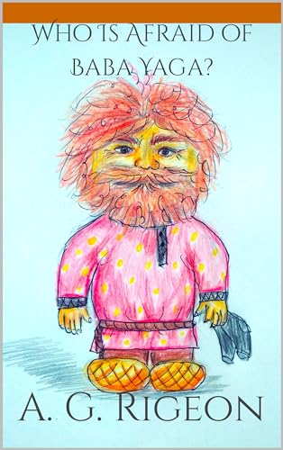 Who Is Afraid of Baba Yaga? by A. G. Rigeon | Goodreads