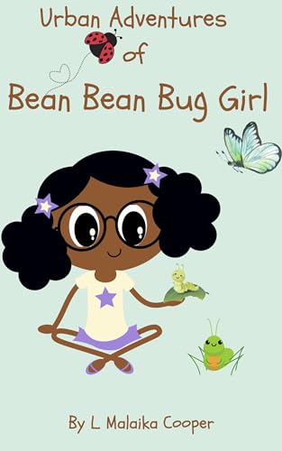 Urban Adventures of Bean Bean Bug Girl by L.Malaika Cooper | Goodreads