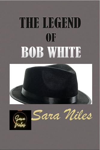 The Legend of Bob White by Sara Niles | Goodreads