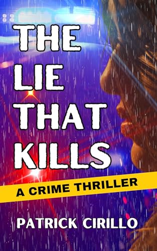 The Lie That Kills: A Crime Thriller by Patrick Cirillo | Goodreads