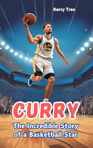 Curry: The Incredible Story of a Basketball Star: Inspiring Biography ...
