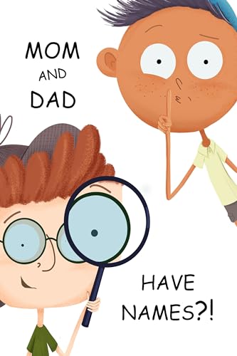 Mom and Dad Have Names?! by Andrew Stewart | Goodreads