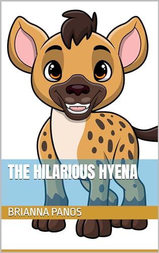The Hilarious Hyena by Brianna Panos | Goodreads