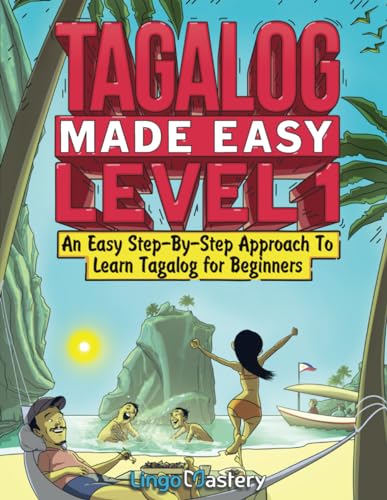 Tagalog Made Easy Level 1: An Easy Step-By-Step Approach To Learn ...