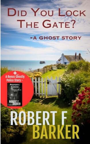 Did You Lock The Gate?: A Ghost Story by Robert F Barker | Goodreads