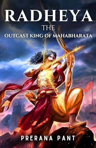 Radheya: The Outcast King of Mahabharata by Prerana Pant | Goodreads