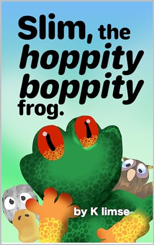 Slim the hoppity boppity frog by K limse | Goodreads