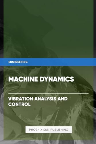 Machine Dynamics Vibration Analysis And Control By Ps Publishing