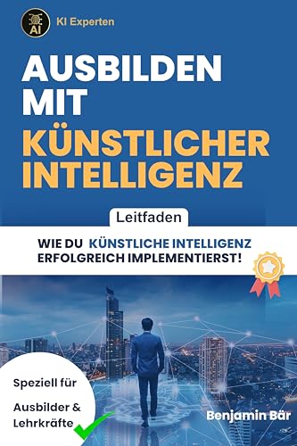 Ausbilden mit Künstlicher Intelligenz (KI): Leitfaden Wie Du Künstliche ...