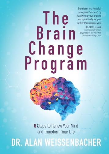 The Brain Change Program: 6 Steps to Renew Your Mind and Transform Your ...