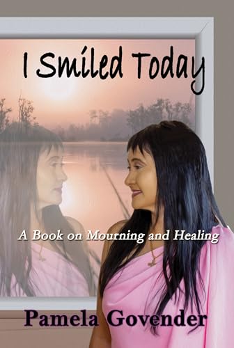 I Smiled Today: A Book on Mourning and Healing by Pamela Govender ...