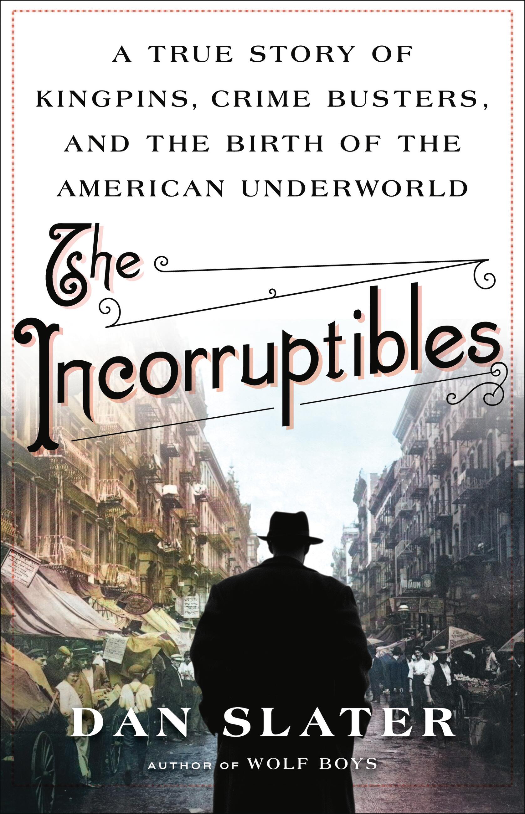 The Incorruptibles: A True Story of Kingpins, Crime Busters, and the ...