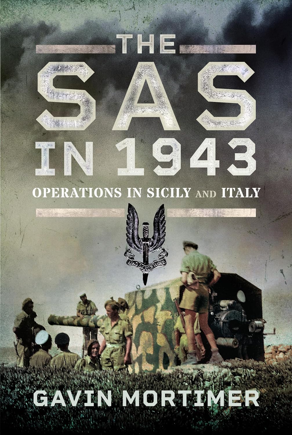 The SAS in 1943: Operations in Sicily and Italy by Gavin Mortimer ...