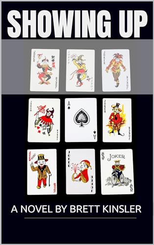 Showing Up: a novel by Brett Kinsler | Goodreads