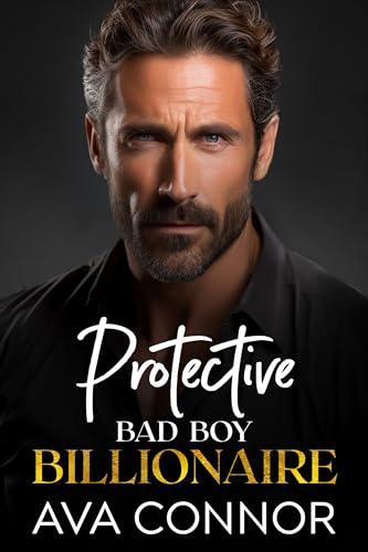 Protective Bad Boy Billionaire by Ava Connor | Goodreads