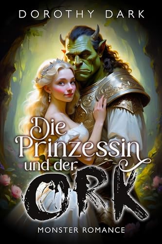 Die Prinzessin und der Ork: Monster Romance by Dorothy Dark | Goodreads