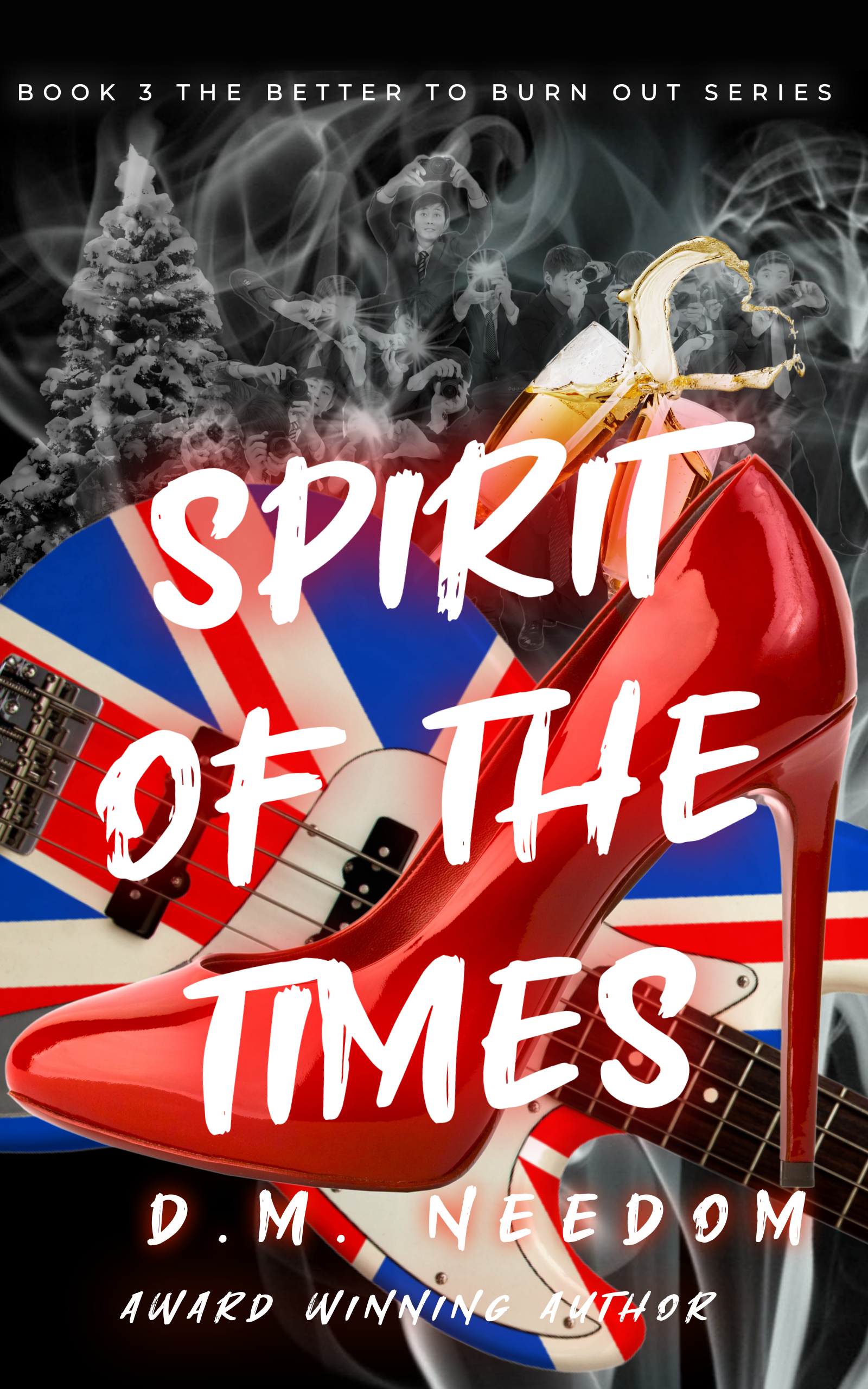 Spirit Of The Times (Better To Burn Out, #3) by D.M. Needom | Goodreads