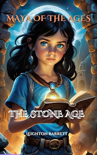 The Stone Age: Maya of the Ages by Leighton Barrett | Goodreads