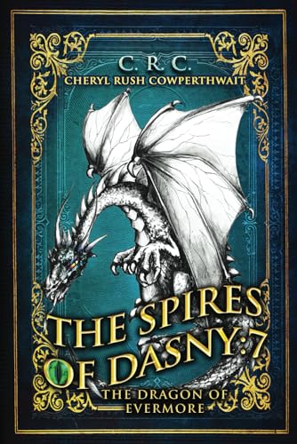 The Spires of Dasny: 7: The Dragon of Evermore by Cheryl Rush ...