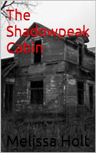 The Shadowpeak Cabin by Melissa Holt | Goodreads