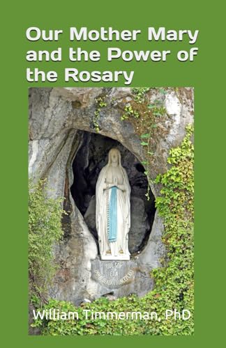 Our Mother Mary and the Power of the Rosary by William Timmerman ...