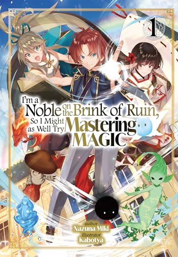 I'm a Noble on the Brink of Ruin, So I Might as Well Try Mastering Magic: Volume 1 by Nazuna ...