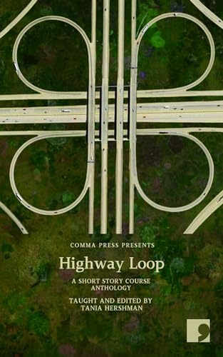 Highway Loop: Stories by writers from the Comma Short Story Course ...