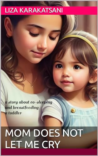 Mom Does Not Let Me Cry: a story about co-sleeping and breastfeeding a ...