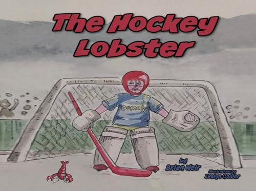 The Hockey Lobster by Brian Weir | Goodreads