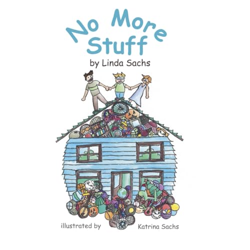 No More Stuff by Linda Sachs | Goodreads
