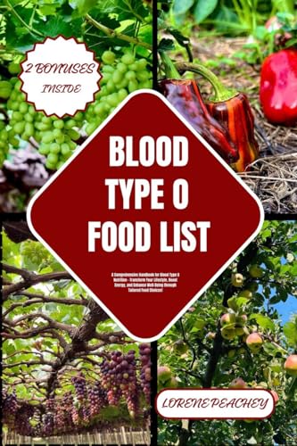 BLOOD TYPE O FOOD LIST: A Comprehensive Handbook for Blood Type O ...