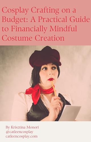 Cosplay Crafting on a Budget: A Practical Guide to Financially Mindful ...