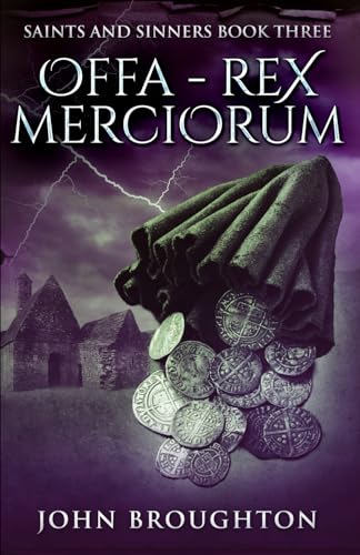 Offa - Rex Merciorum (Saints And Sinners) by John Broughton | Goodreads