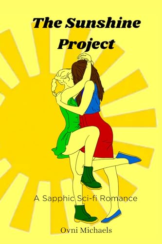 The Sunshine Project: A Sapphic Sci-Fi Romance by Ovni Michaels | Goodreads