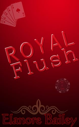 Royal Flush by Elanore Bailey | Goodreads