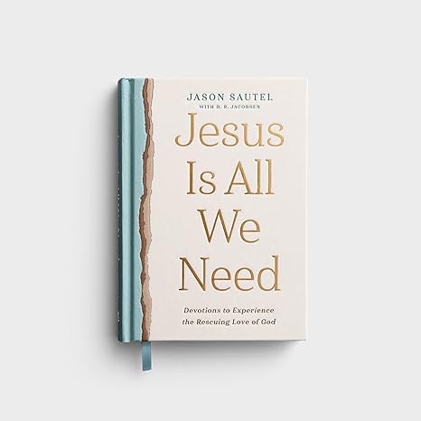 Jesus is All We Need: Devotions to Experience the Rescuing Love of God ...